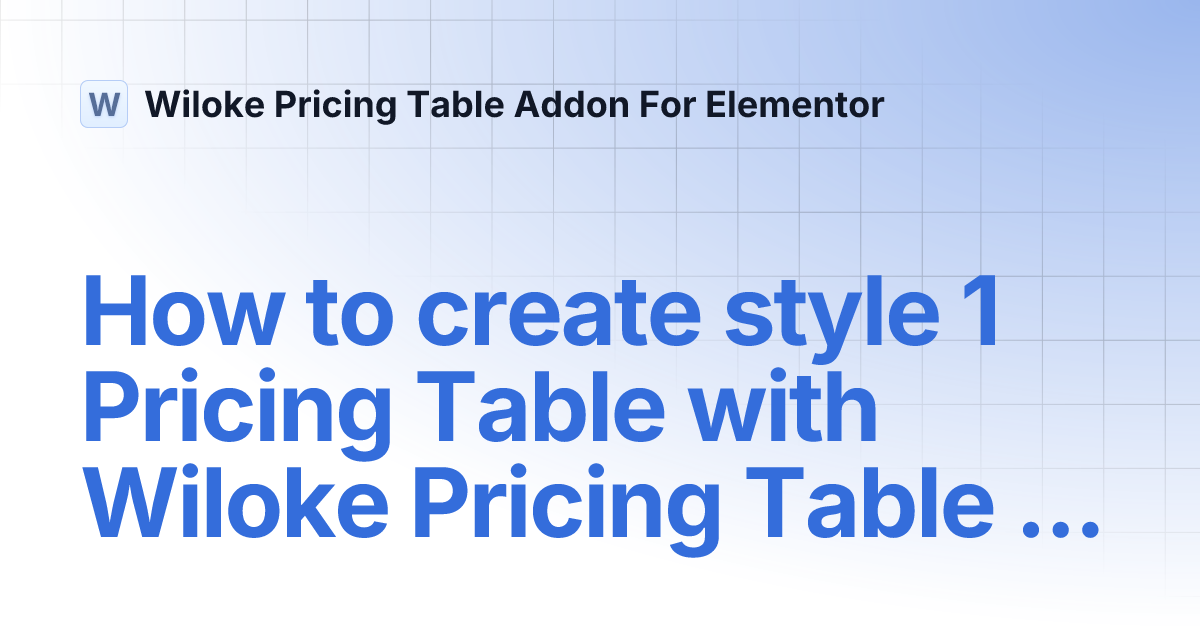 How to create style 1 Pricing Table with Wiloke Pricing Table Elementor adds on. | Wiloke ...